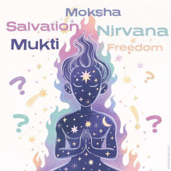 Mukti, Moksha, Nirvana, Salvation, Freedom - Irustima's Web